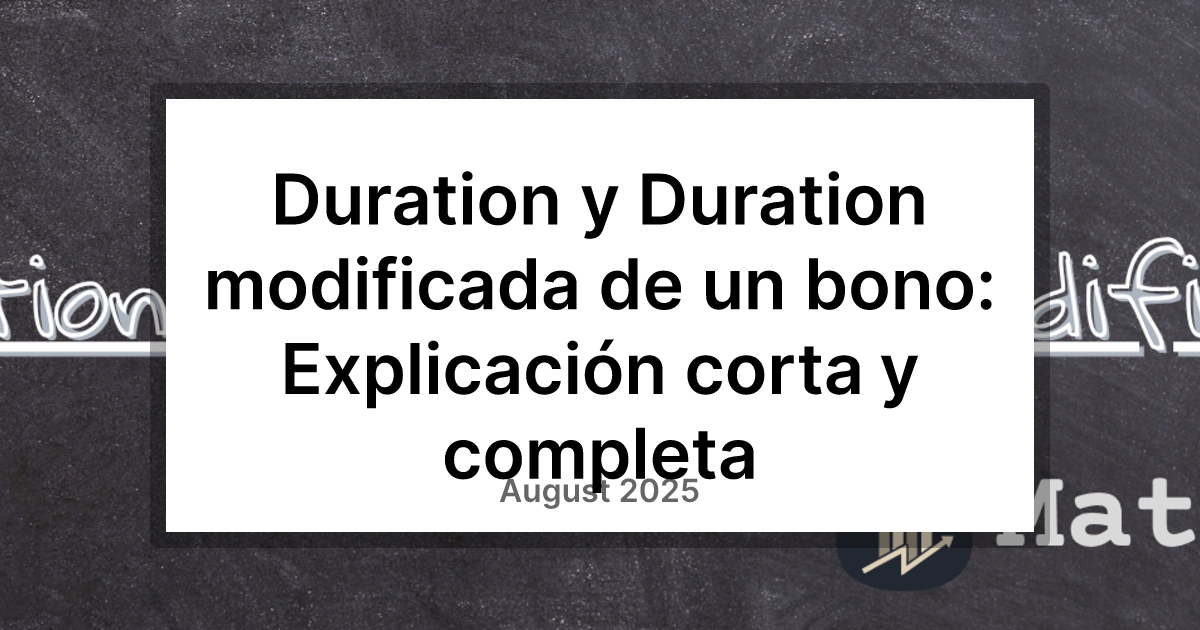 Duration y Duration modificada de un bono: Explicación corta y completa